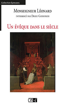 Un évèque dans le siècle - Mgr Léonard / Drieu Godefridi – Editions du CEP